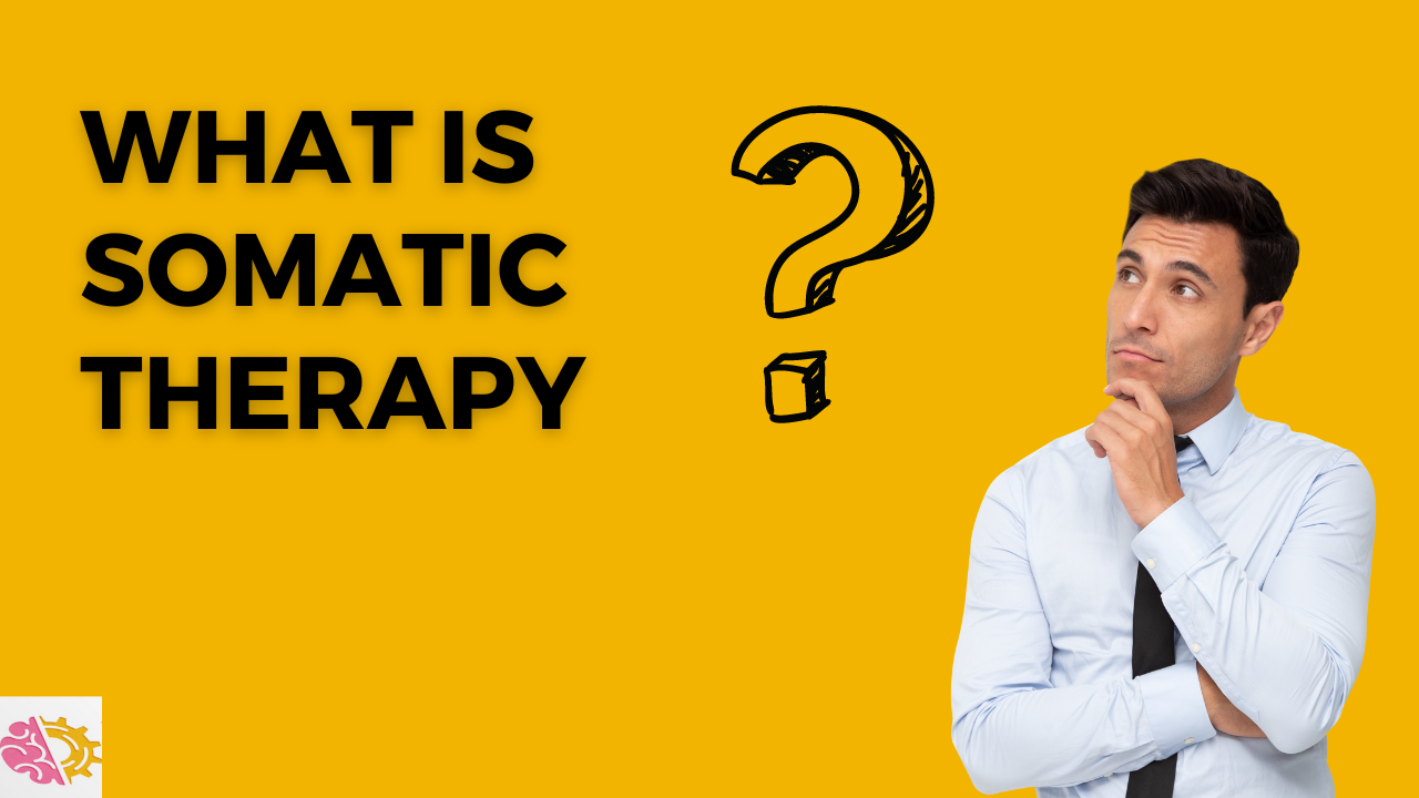 What Is Somatic Therapy? - The Mental Health Toolbox